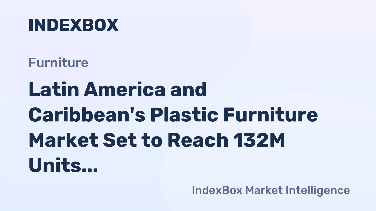 Latin America and Caribbean's Plastic Furniture Market Set to Reach 132M Units and $1.1B by 2035