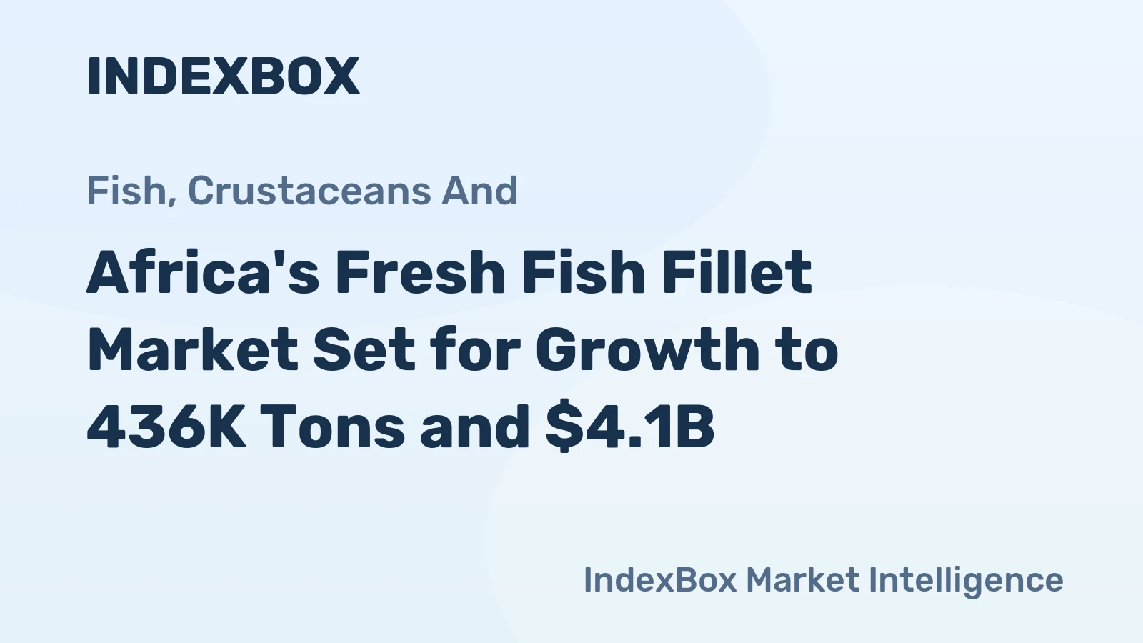 Africa's Fresh Fish Fillet Market Set for Growth to 436K Tons and $4.1B