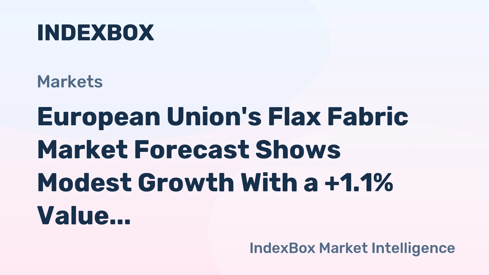European Union's Flax Fabric Market Forecast Shows Modest Growth With a +1.1% Value CAGR