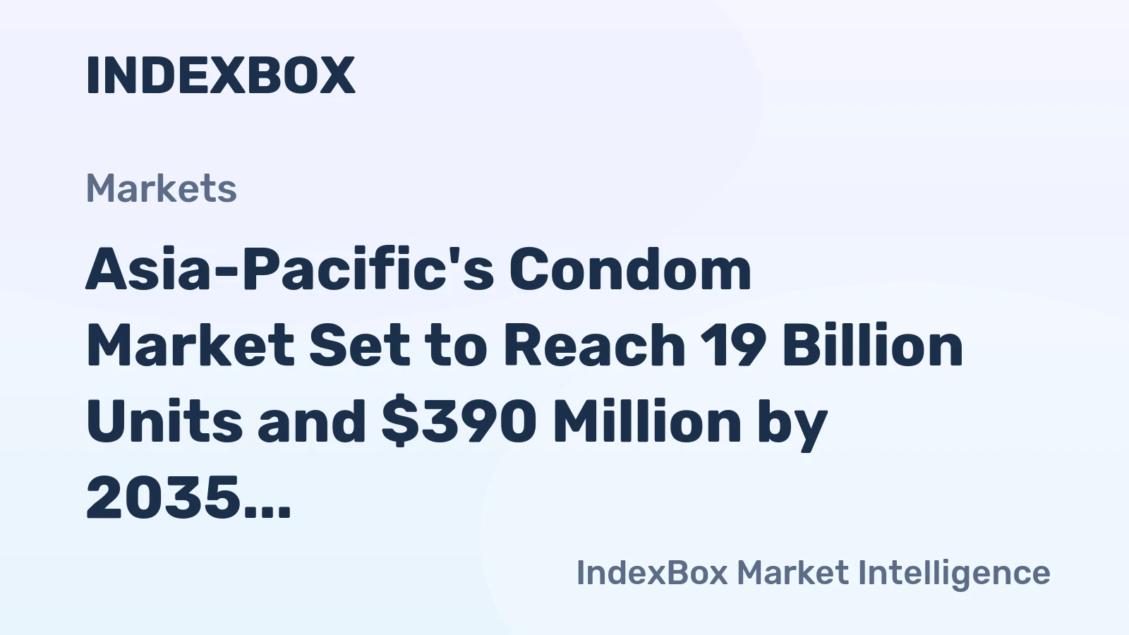 Asia-Pacific's Condom Market Set to Reach 19 Billion Units and $390 Million by 2035