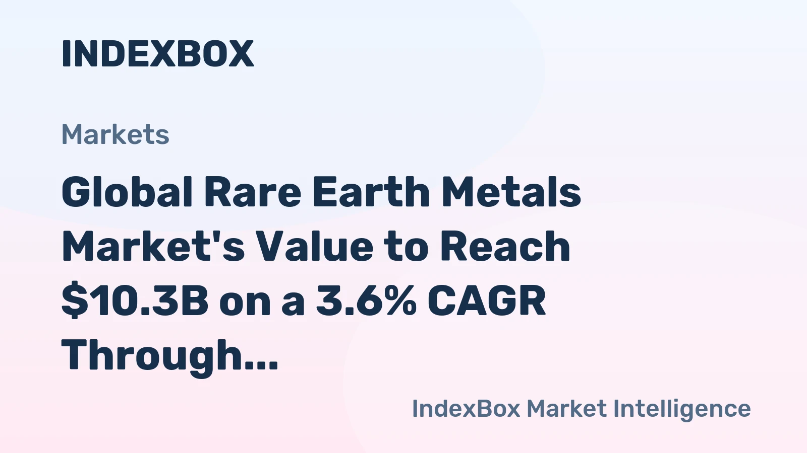 Global Rare Earth Metals Market's Value to Reach $10.3B on a 3.6% CAGR Through 2035