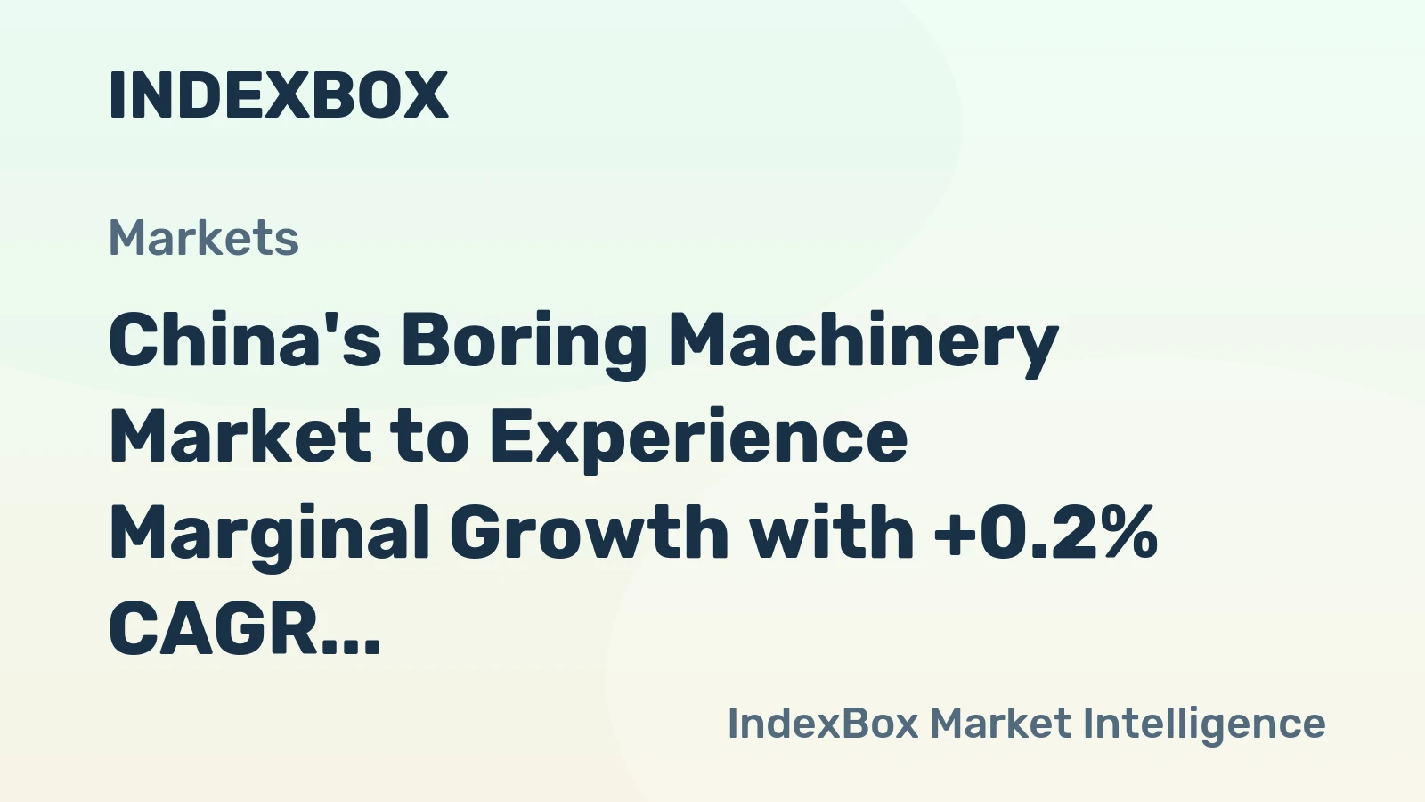 China's Boring Machinery Market to Experience Marginal Growth with +0.2% CAGR in Market Volume