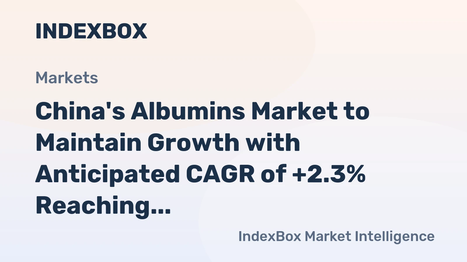China's Albumins Market to Maintain Growth with Anticipated CAGR of +2.3% Reaching $600M by 2035