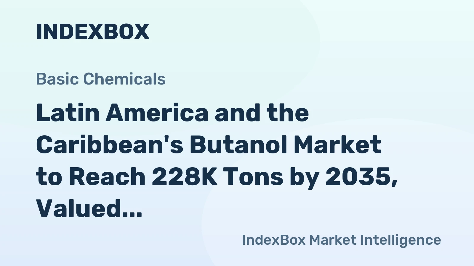 Latin America and the Caribbean's Butanol Market to Reach 228K Tons by 2035, Valued at $393M