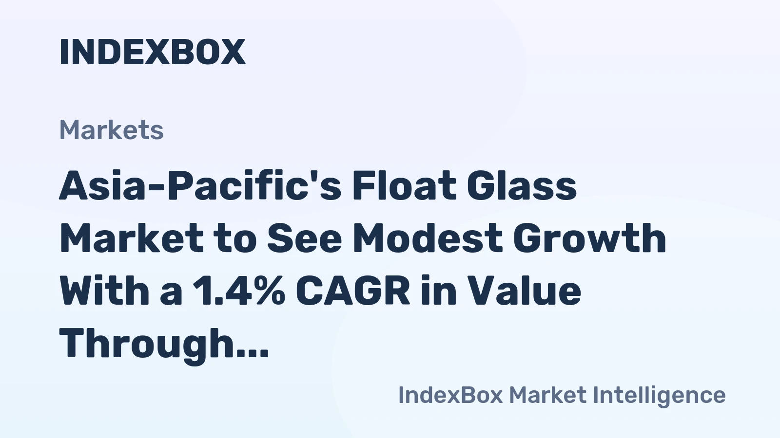 Asia-Pacific's Float Glass Market to See Modest Growth With a 1.4% CAGR in Value Through 2035