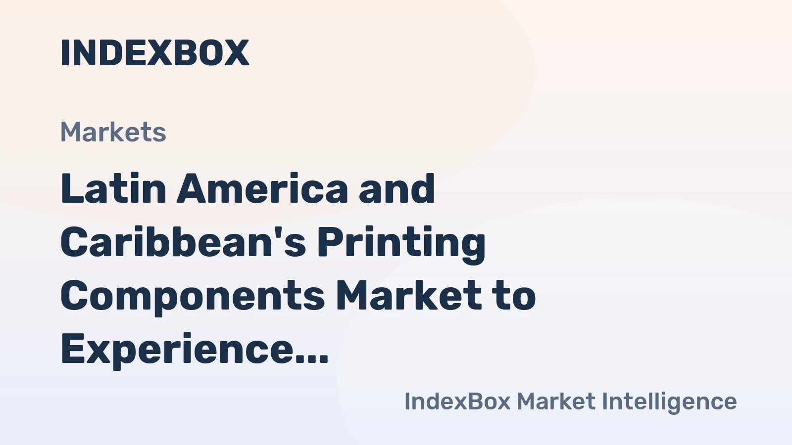 Latin America and Caribbean's Printing Components Market to Experience Gradual Growth with CAGR of +0.3%