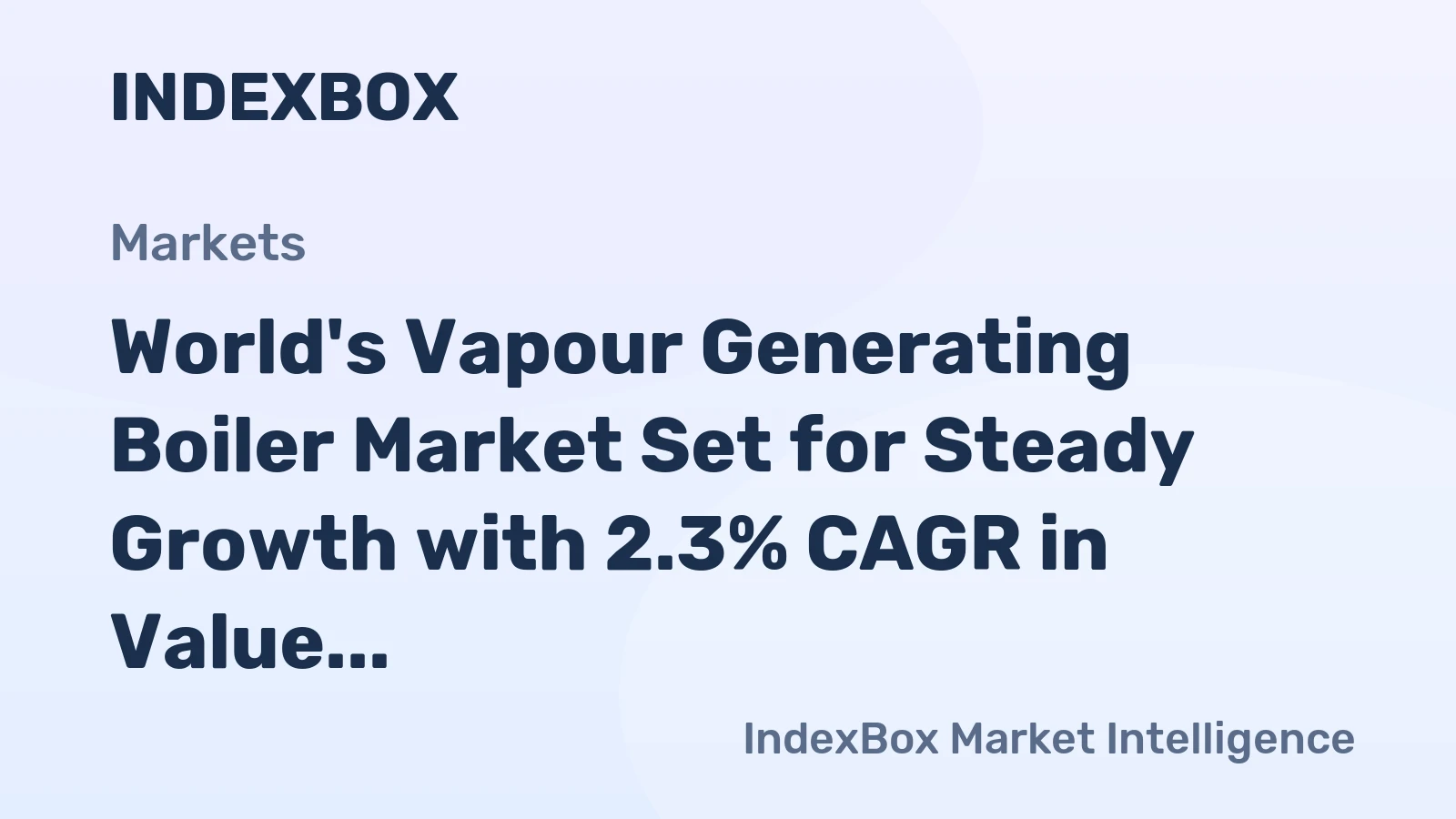 World's Vapour Generating Boiler Market Set for Steady Growth with 2.3% CAGR in Value Terms