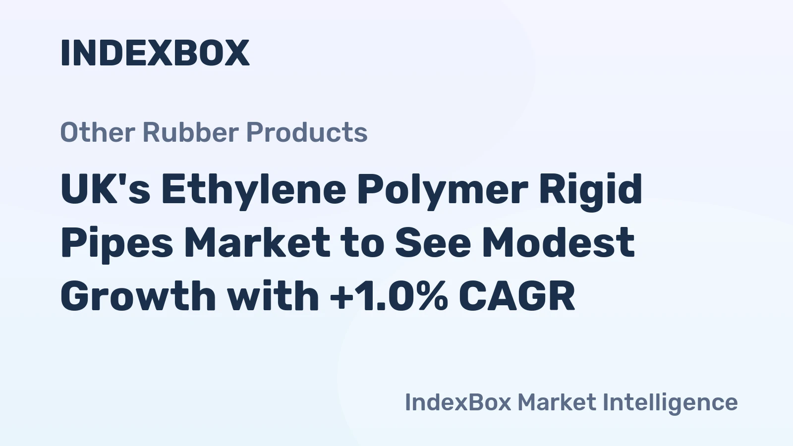UK's Ethylene Polymer Rigid Pipes Market to See Modest Growth with +1.0% CAGR