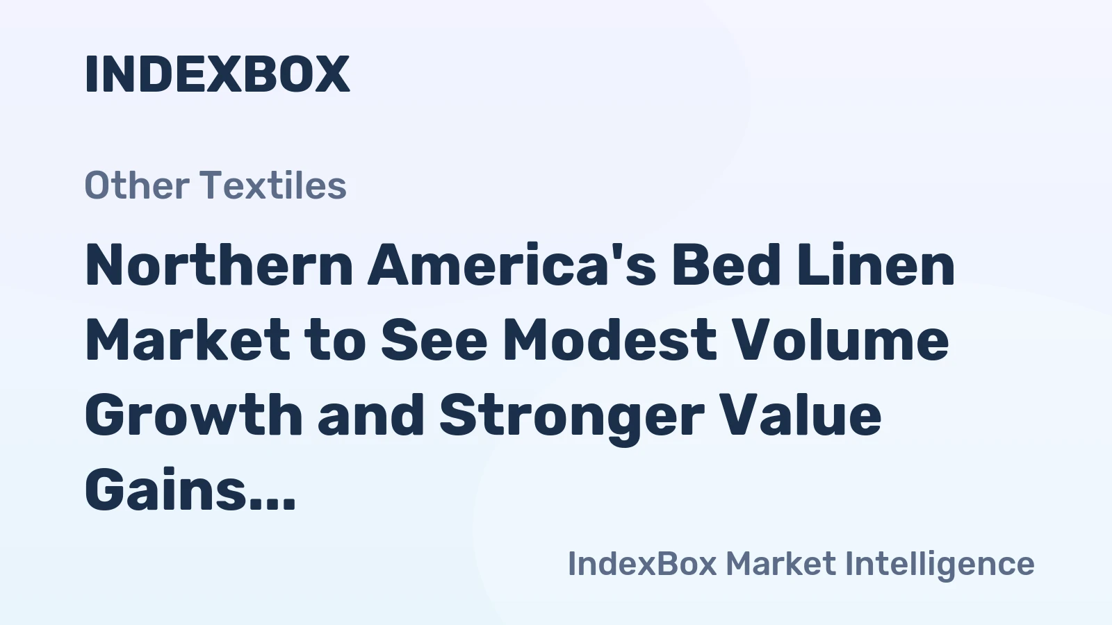 Northern America's Bed Linen Market to See Modest Volume Growth and Stronger Value Gains