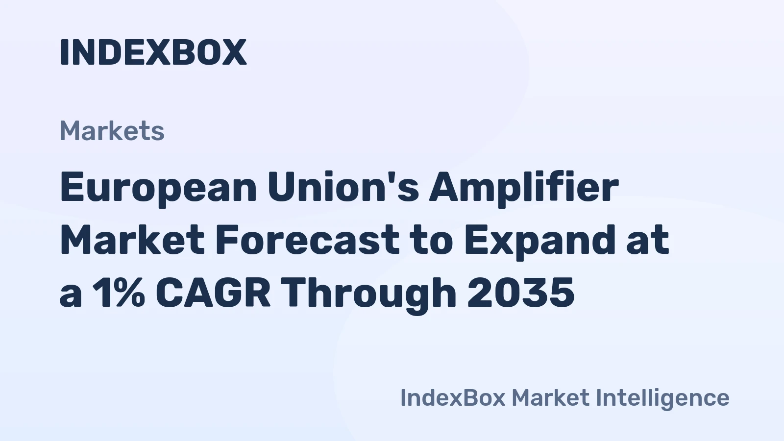 European Union's Amplifier Market Forecast to Expand at a 1% CAGR Through 2035