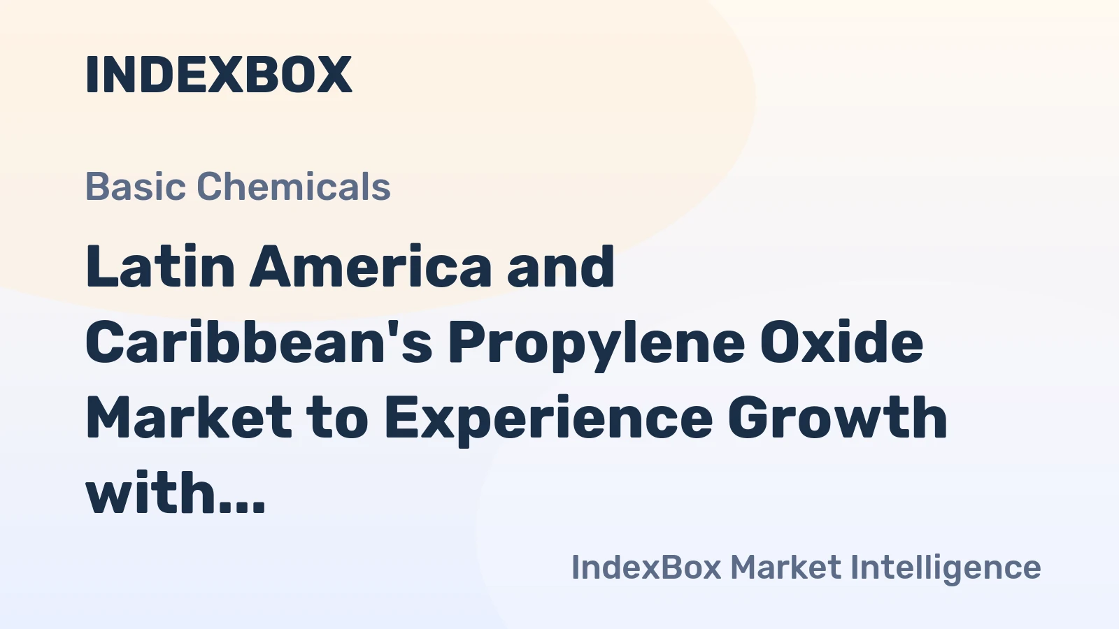 Latin America and Caribbean's Propylene Oxide Market to Experience Growth with Market Volume Reaching 111K Tons and Market Value of $218M by 2035