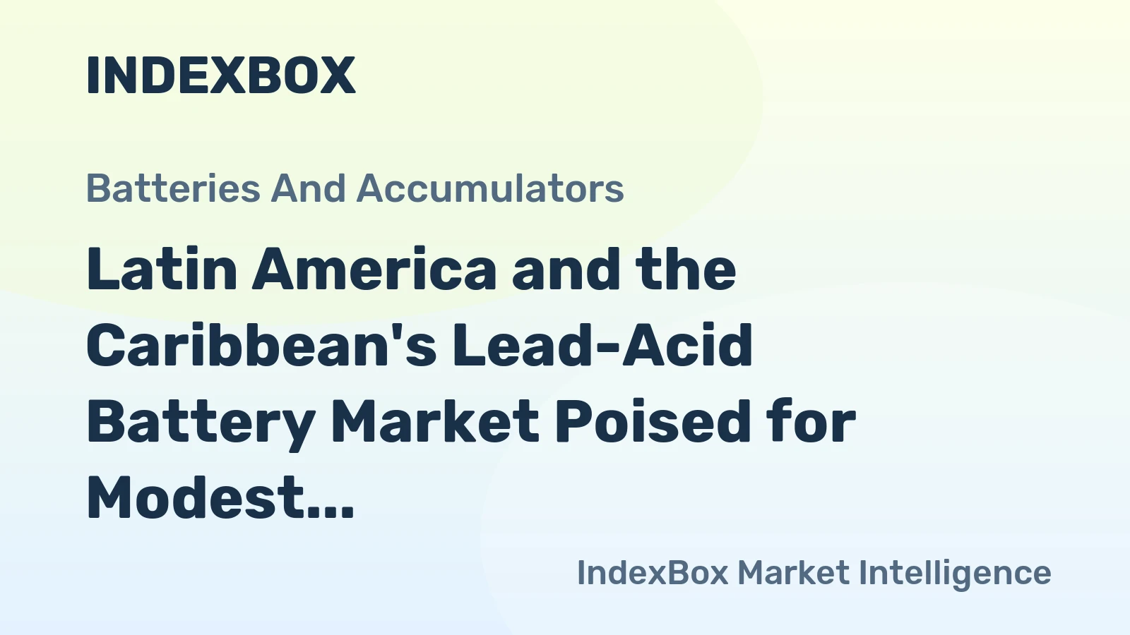 Latin America and the Caribbean's Lead-Acid Battery Market Poised for Modest Growth With an 18% Value CAGR