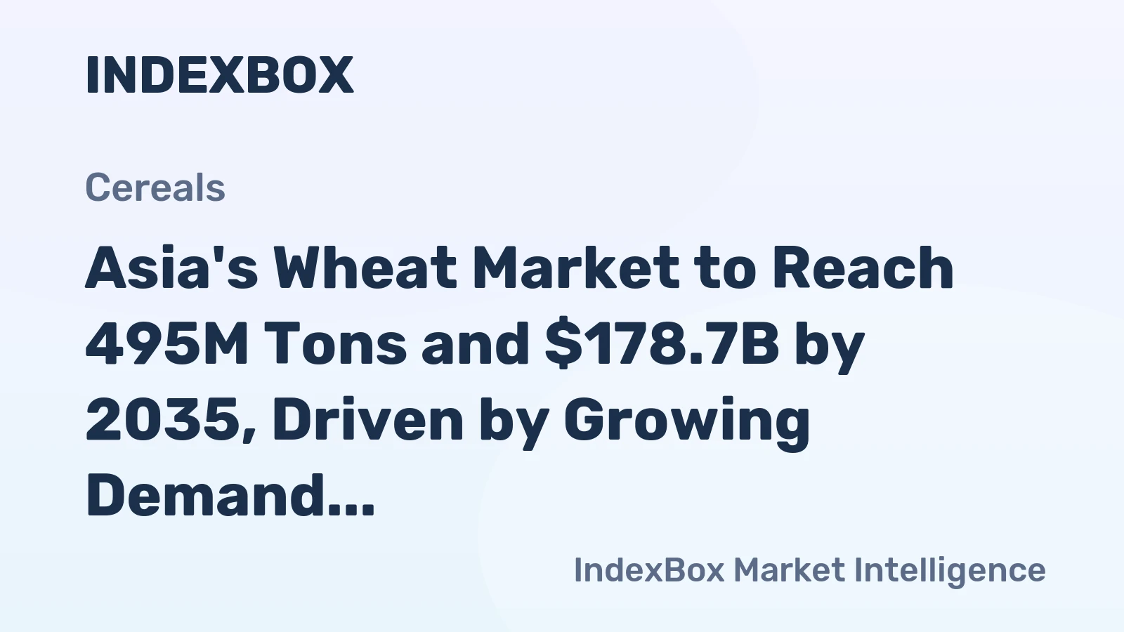 Asia's Wheat Market to Reach 495M Tons and $178.7B by 2035, Driven by Growing Demand