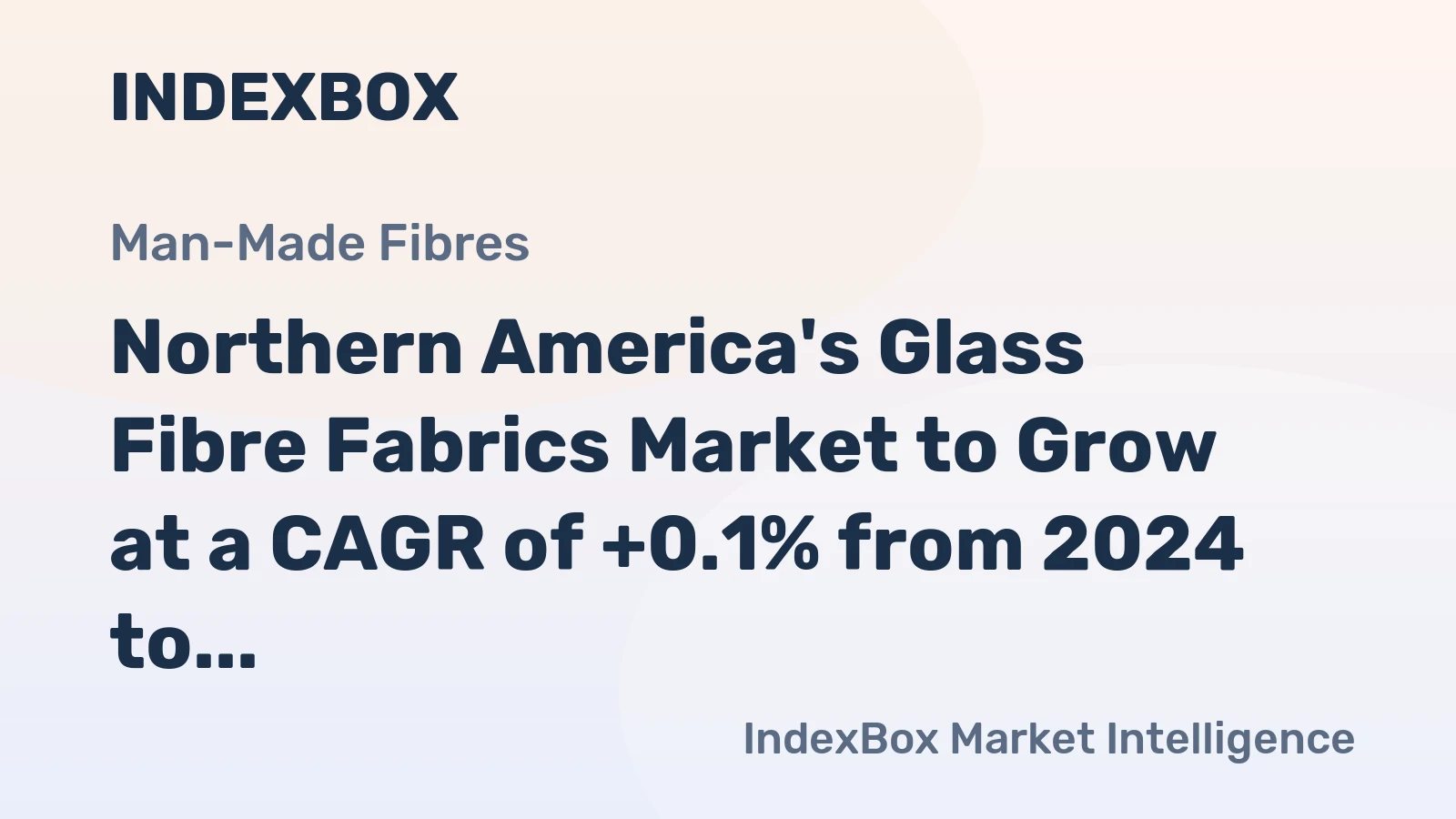 Northern America's Glass Fibre Fabrics Market to Grow at a CAGR of +0.1% from 2024 to 2035, Reaching $9.6B