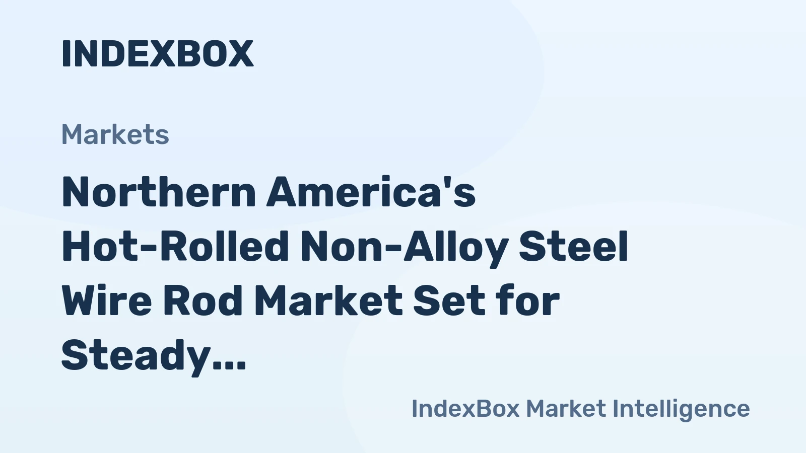 Northern America's Hot-Rolled Non-Alloy Steel Wire Rod Market Set for Steady Growth with a 4.1% CAGR in Value