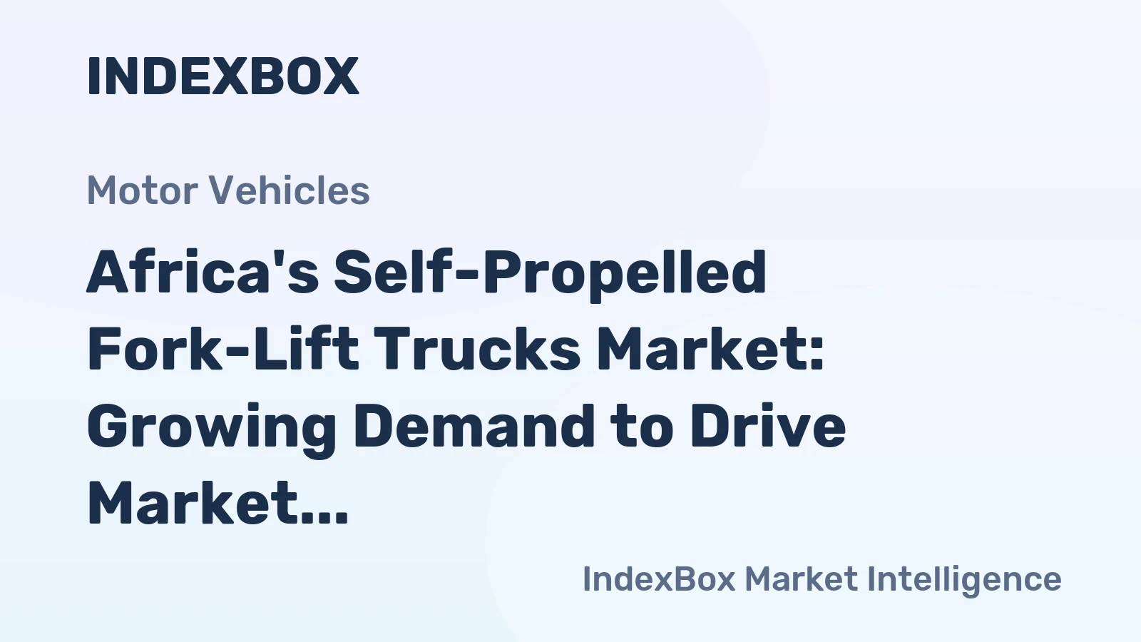 Africa's Self-Propelled Fork-Lift Trucks Market: Growing Demand to Drive Market Volume to 109K Units and Market Value to $2.1B by 2035