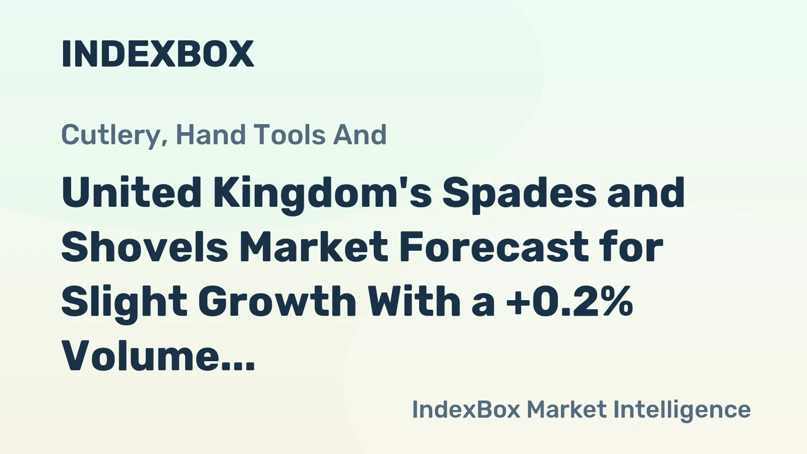 United Kingdom's Spades and Shovels Market Forecast for Slight Growth With a +0.2% Volume CAGR