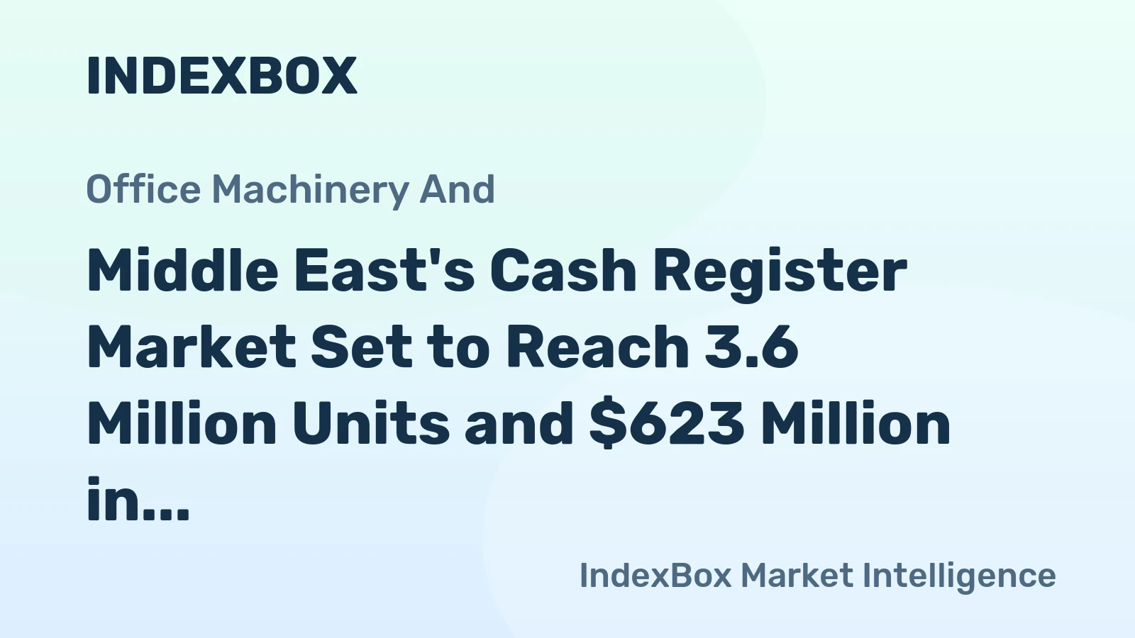 Middle East's Cash Register Market Set to Reach 3.6 Million Units and $623 Million in Value