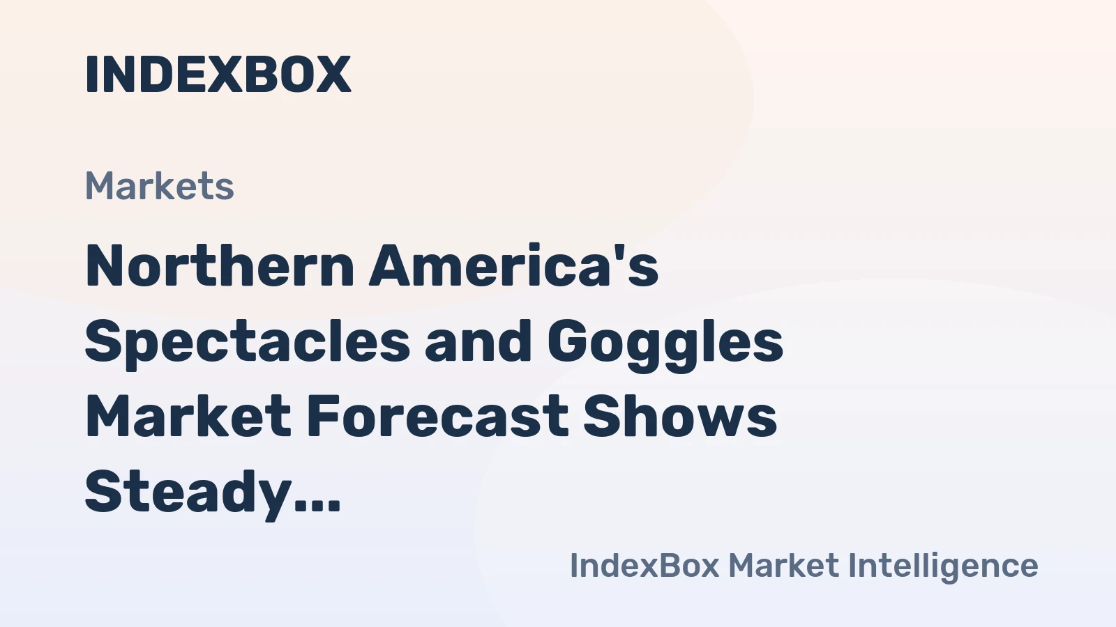 Northern America's Spectacles and Goggles Market Forecast Shows Steady Value Growth With a +0.4% CAGR