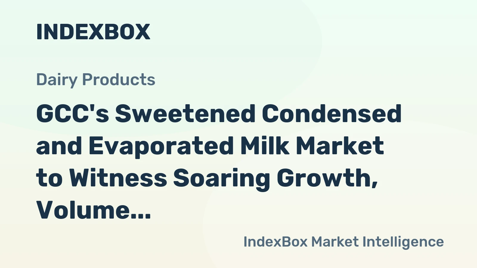 GCC's Sweetened Condensed and Evaporated Milk Market to Witness Soaring Growth, Volume to Reach 353K tons and Value to Hit $681M by 2035
