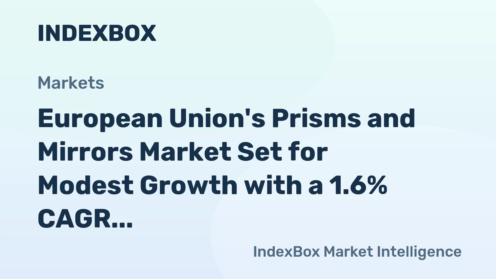 European Union's Prisms and Mirrors Market Set for Modest Growth with a 1.6% CAGR
