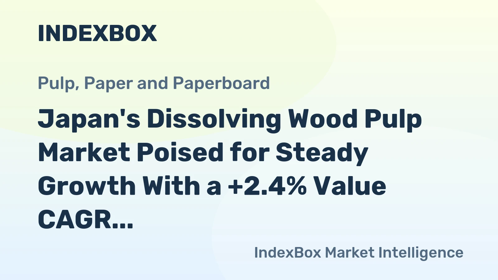 Japan's Dissolving Wood Pulp Market Poised for Steady Growth With a +2.4% Value CAGR
