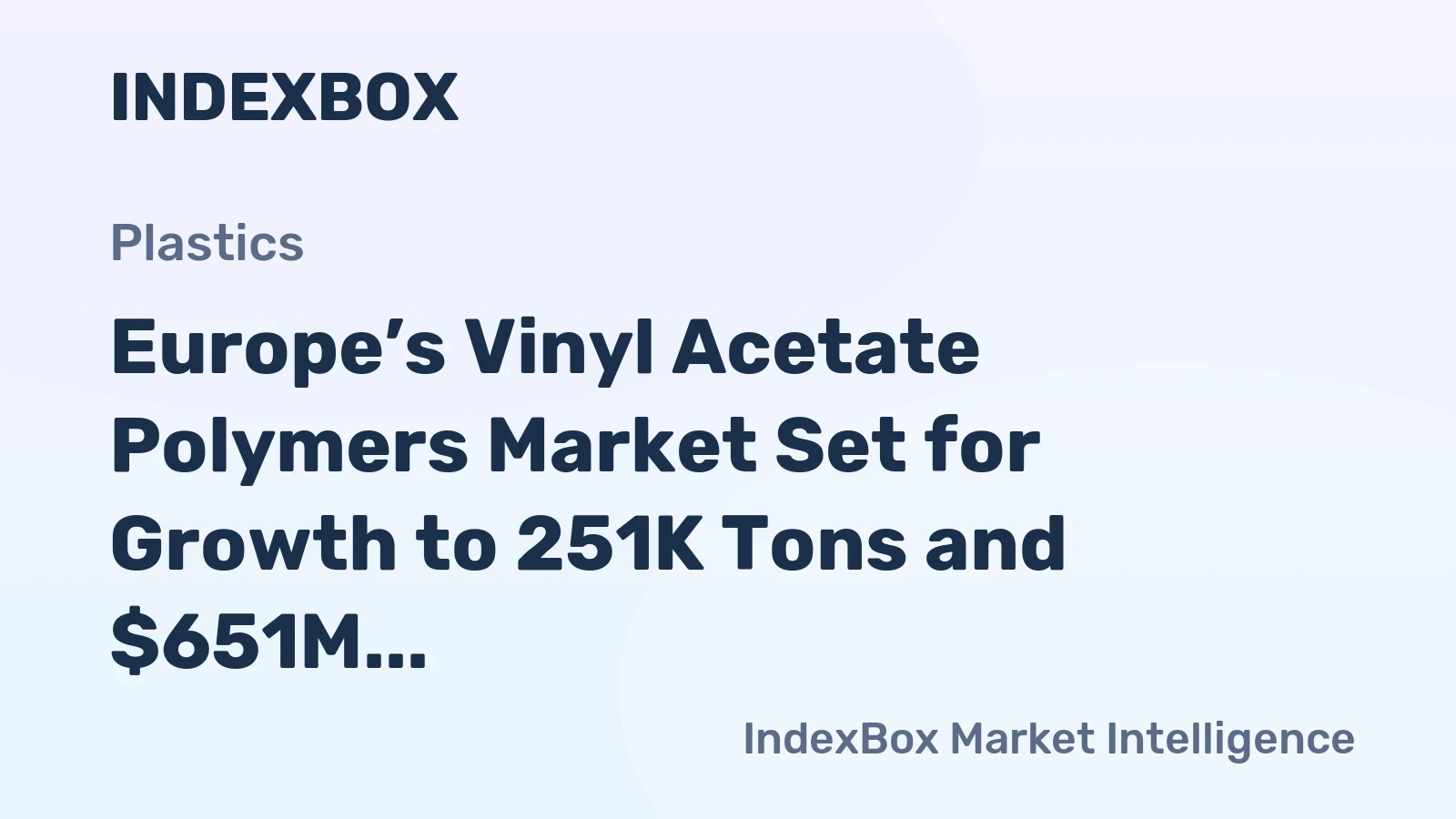 Europe’s Vinyl Acetate Polymers Market Set for Growth to 251K Tons and $651M