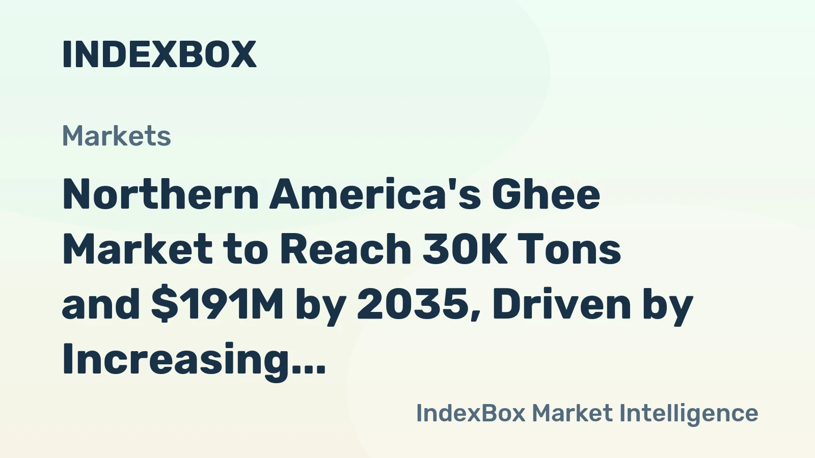 Northern America's Ghee Market to Reach 30K Tons and $191M by 2035, Driven by Increasing Demand