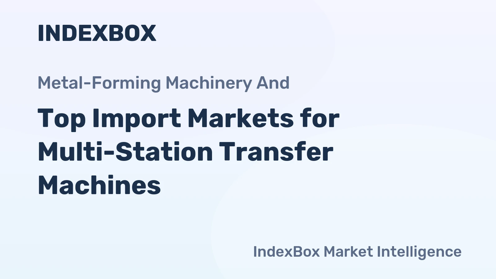 Top Import Markets for Multi-Station Transfer Machines
