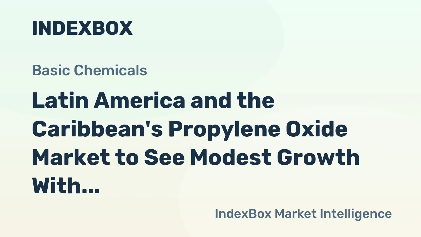 Latin America and the Caribbean's Propylene Oxide Market to See Modest Growth With 1.1% CAGR