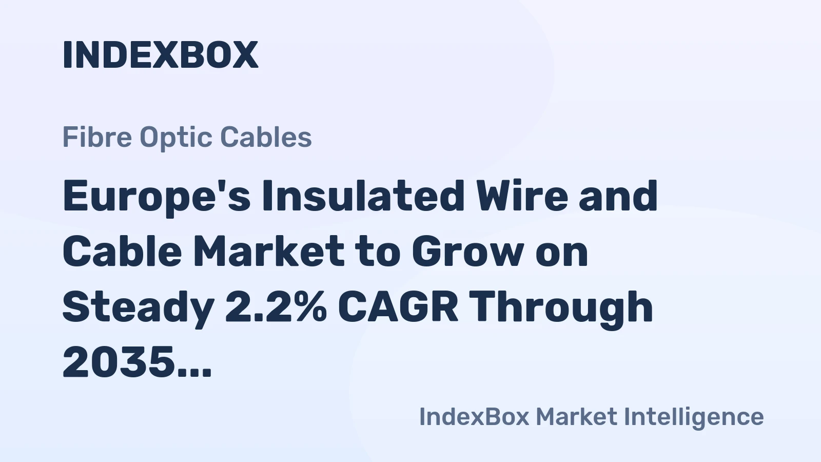 Europe's Insulated Wire and Cable Market to Grow on Steady 2.2% CAGR Through 2035