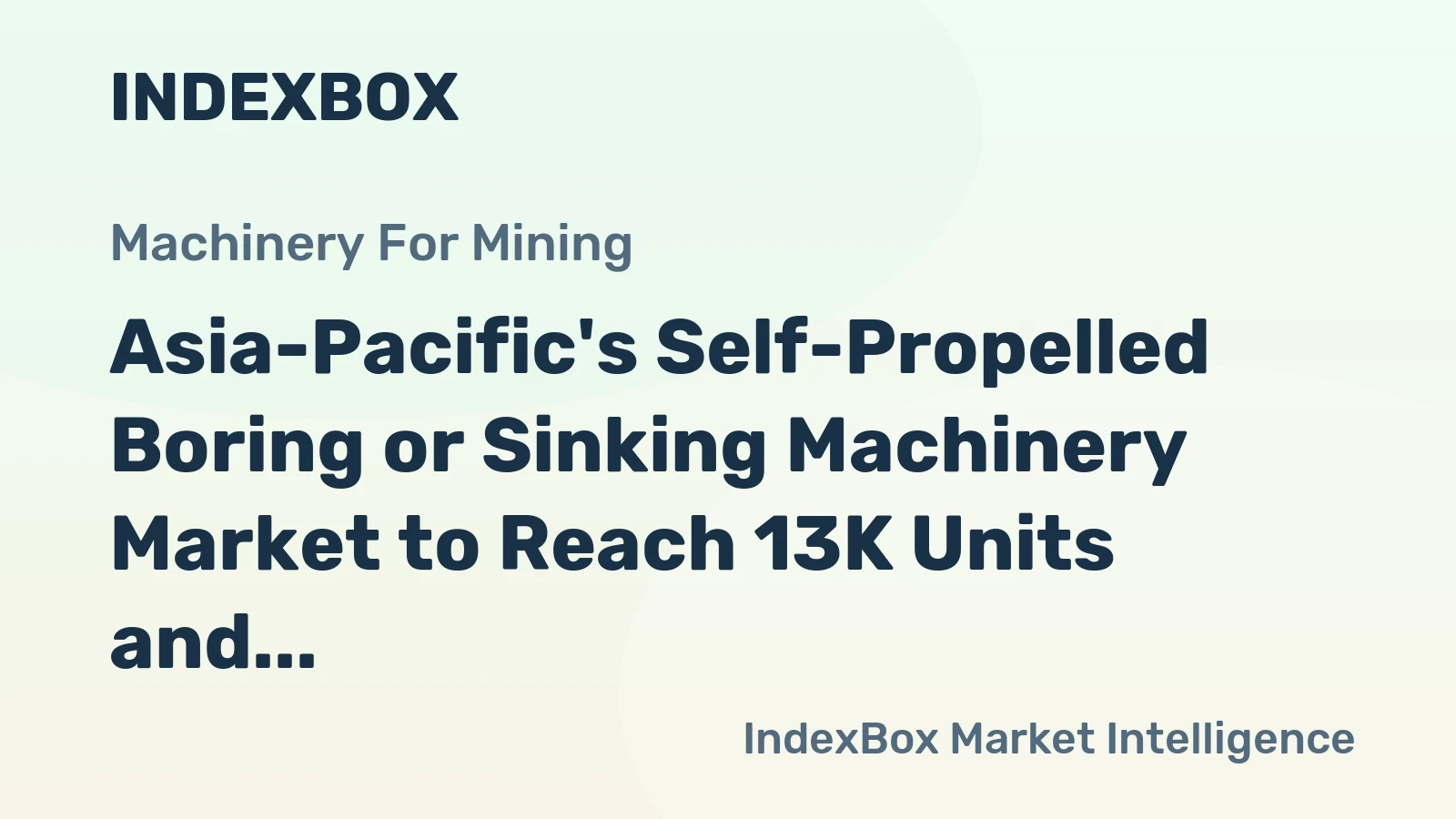 Asia-Pacific's Self-Propelled Boring or Sinking Machinery Market to Reach 13K Units and $2.9B by 2035