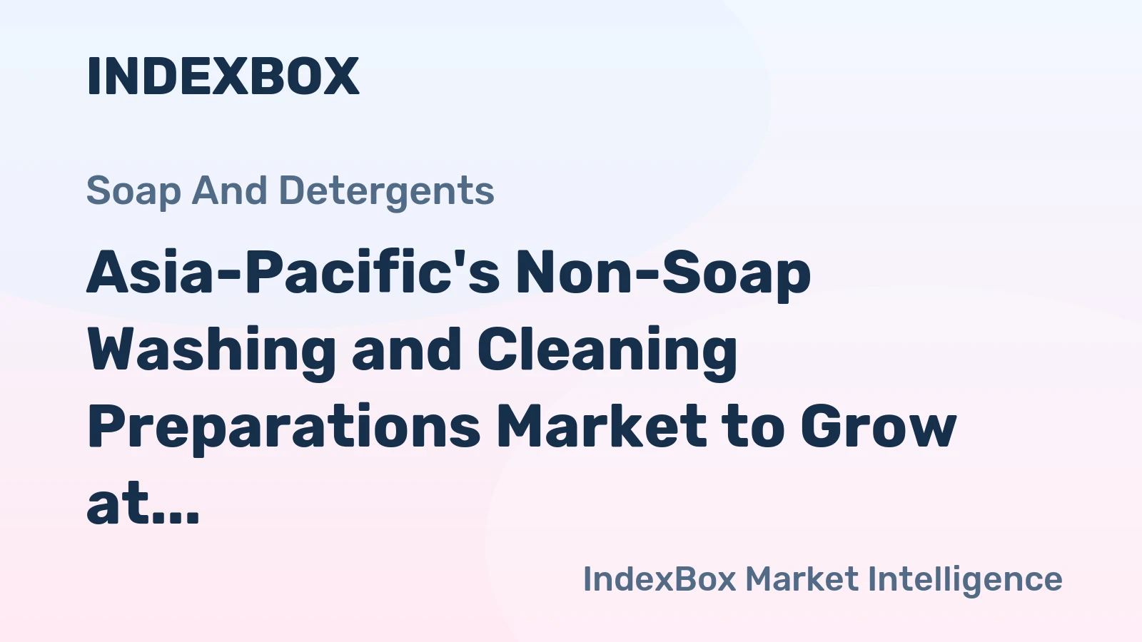 Asia-Pacific's Non-Soap Washing and Cleaning Preparations Market to Grow at a CAGR of +3.2% from 2023 to 2035