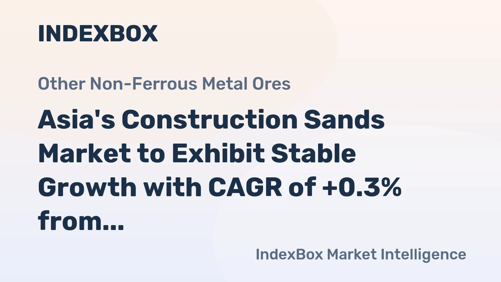 Asia's Construction Sands Market to Exhibit Stable Growth with CAGR of +0.3% from 2024 to 2035
