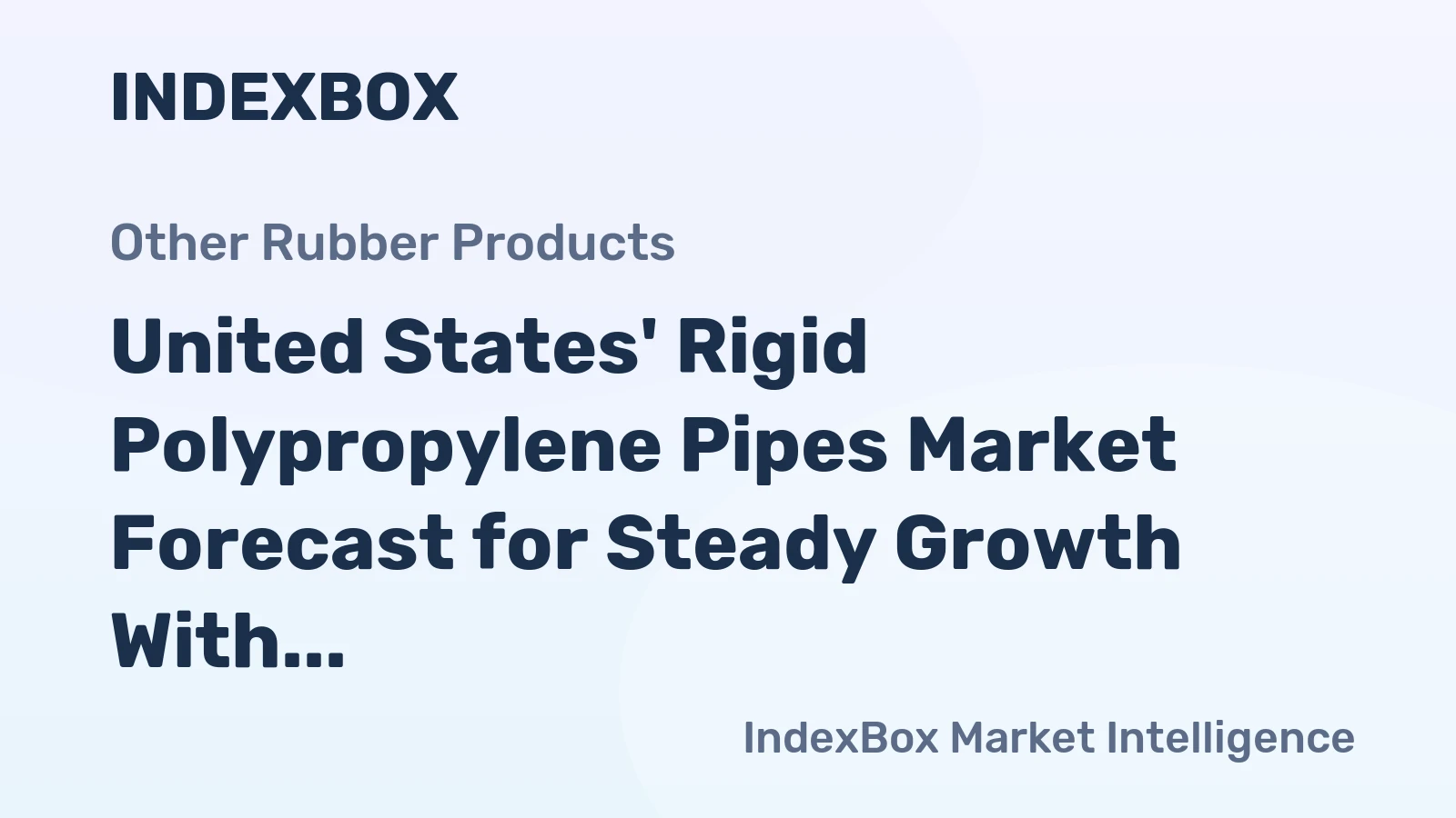 United States' Rigid Polypropylene Pipes Market Forecast for Steady Growth With a 0.2% CAGR in Value