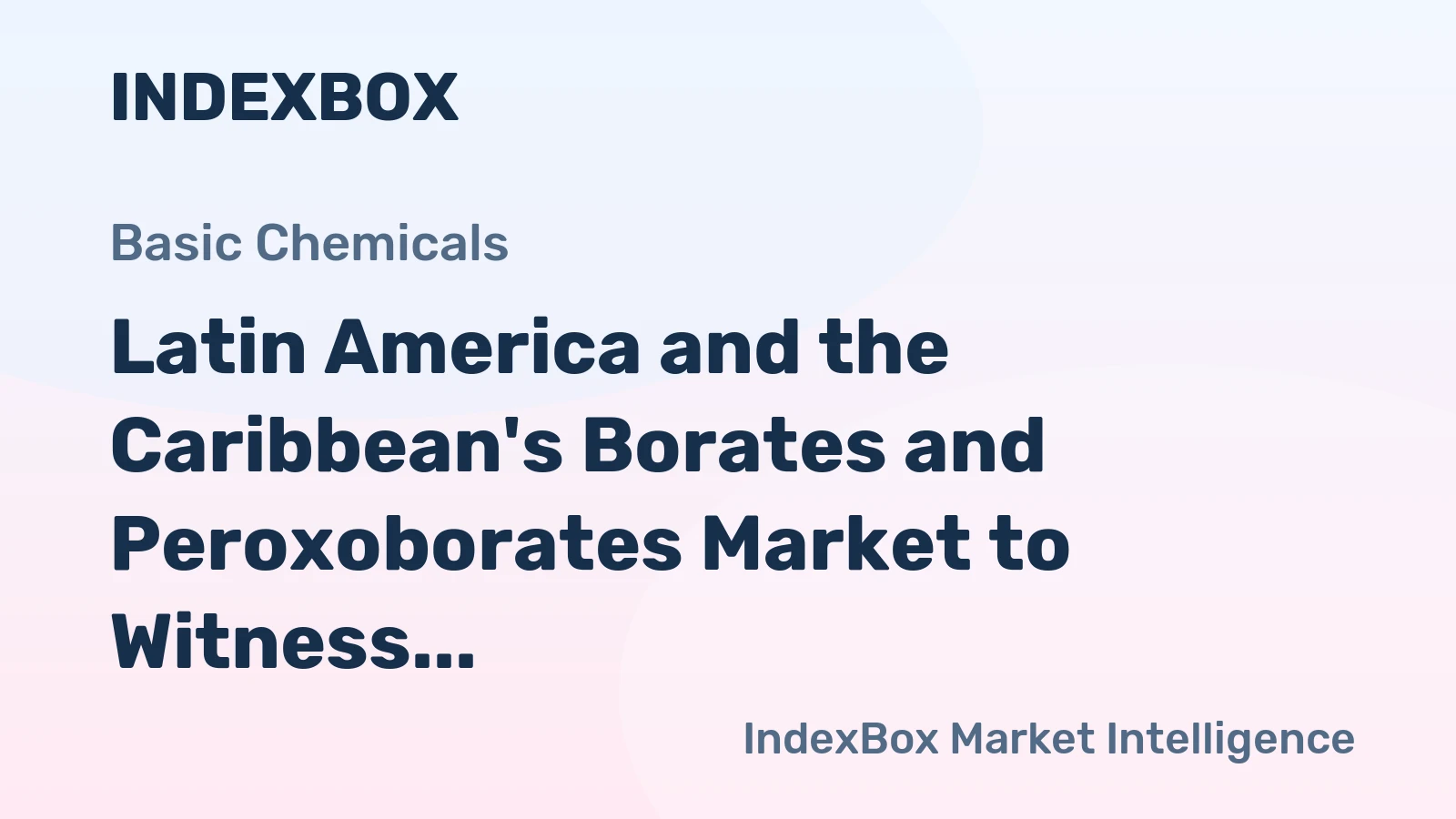 Latin America and the Caribbean's Borates and Peroxoborates Market to Witness Steady Growth Over Next Decade, Reaching 105K Tons and $110M in Value by 2035