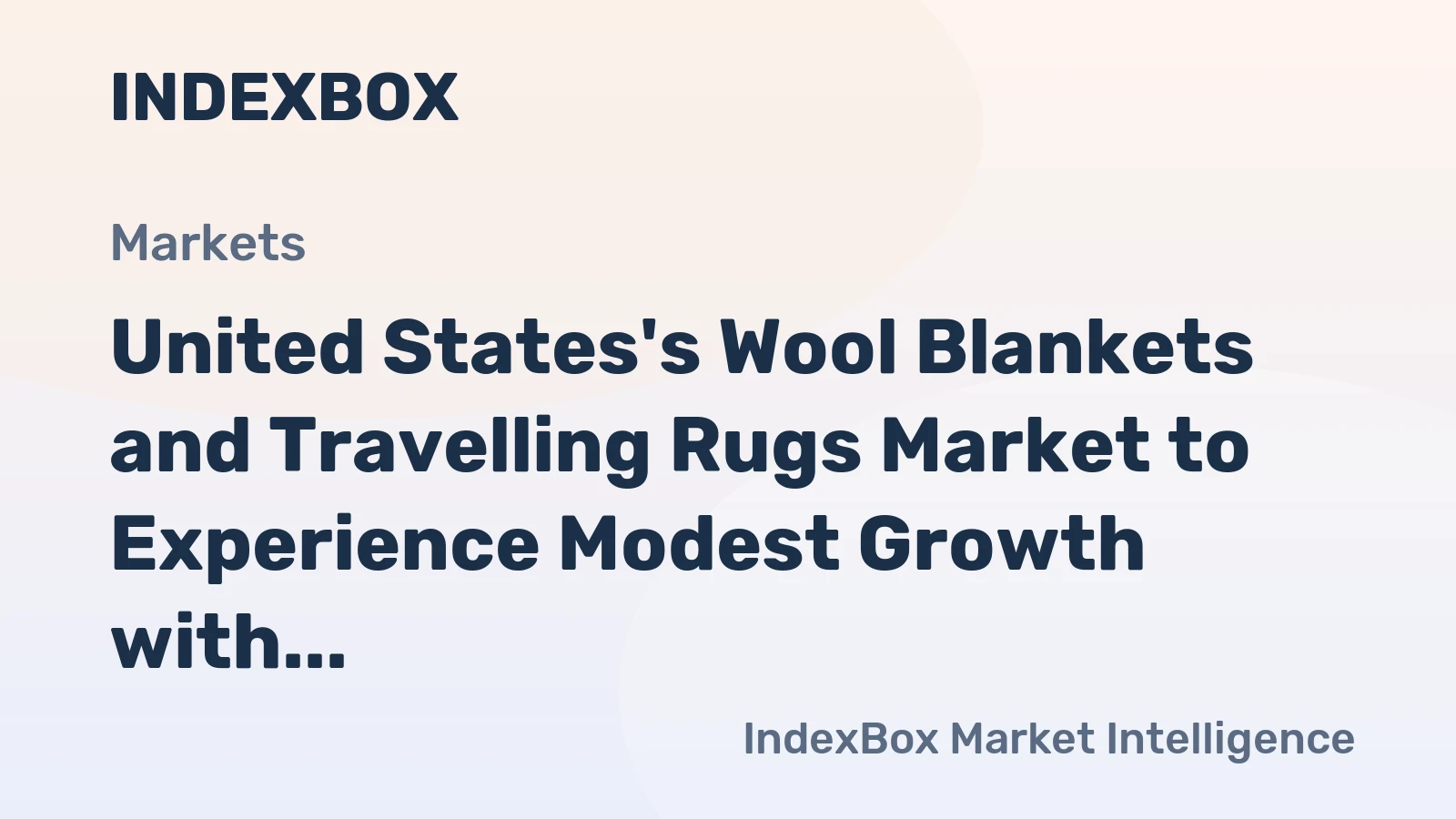 United States's Wool Blankets and Travelling Rugs Market to Experience Modest Growth with +0.7% CAGR