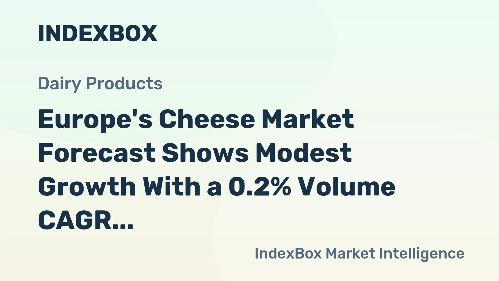 Europe's Cheese Market Forecast Shows Modest Growth With a 0.2% Volume CAGR Through 2035