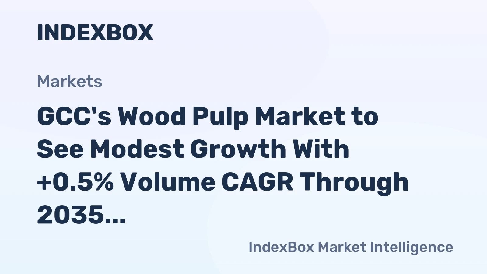 GCC's Wood Pulp Market to See Modest Growth With +0.5% Volume CAGR Through 2035