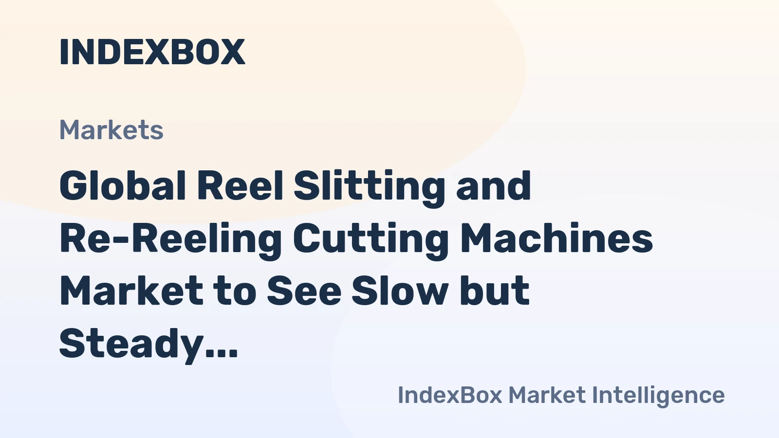Global Reel Slitting and Re-Reeling Cutting Machines Market to See Slow but Steady Growth with Projected CAGR of +0.4% from 2024 to 2035
