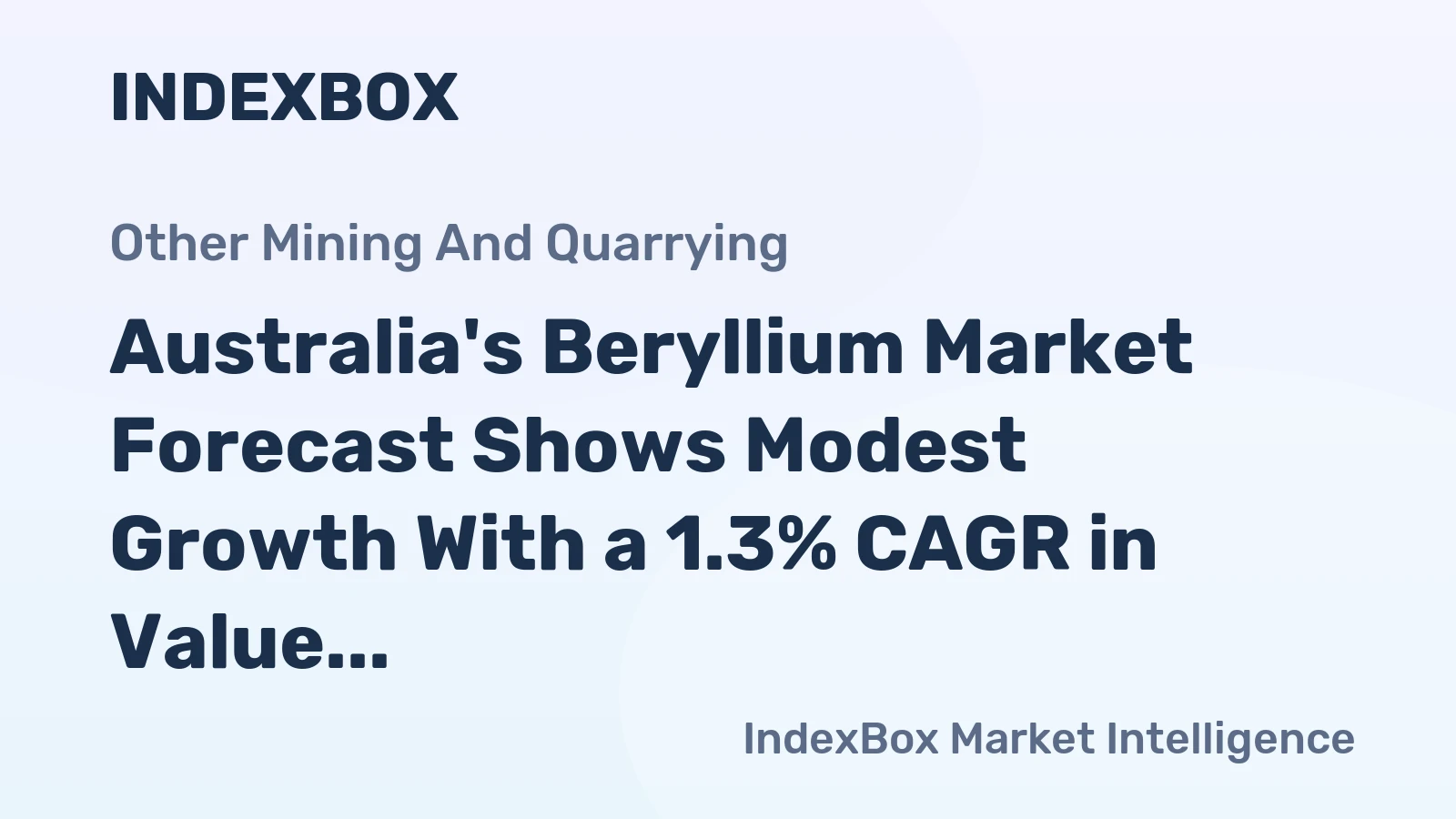 Australia's Beryllium Market Forecast Shows Modest Growth With a 1.3% CAGR in Value