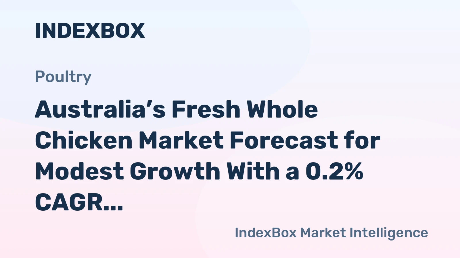 Australia’s Fresh Whole Chicken Market Forecast for Modest Growth With a 0.2% CAGR