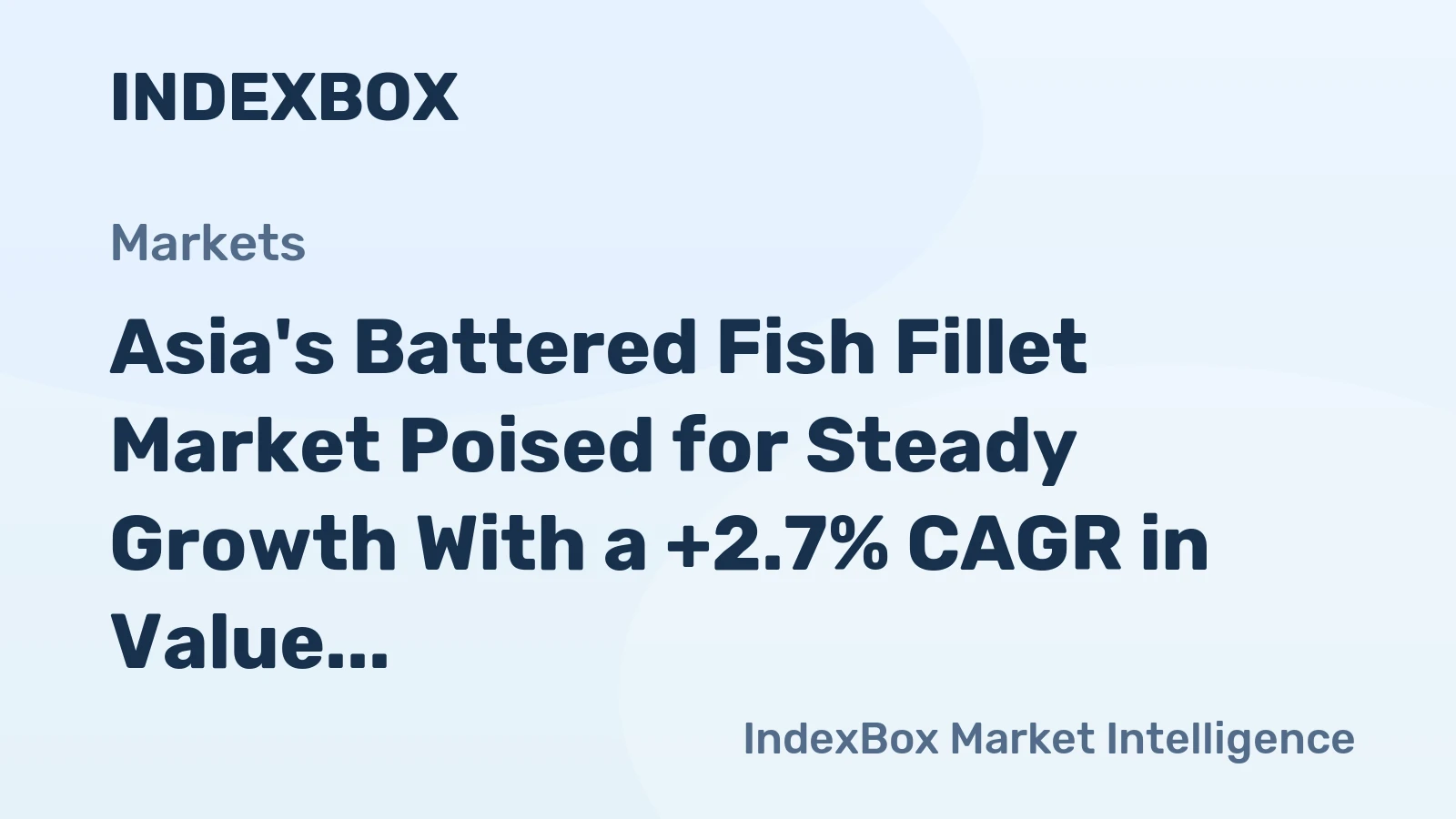 Asia's Battered Fish Fillet Market Poised for Steady Growth With a +2.7% CAGR in Value