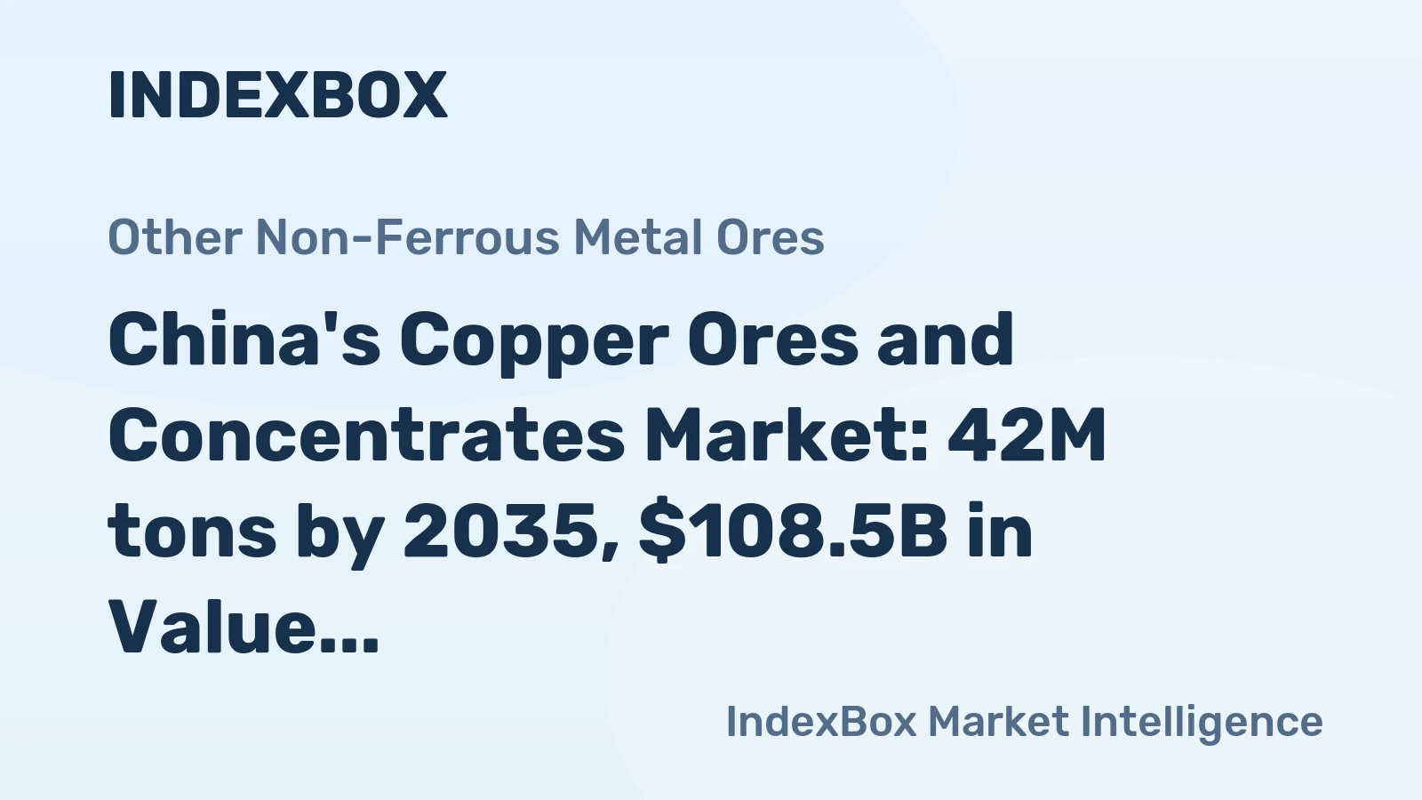 China's Copper Ores and Concentrates Market: 42M tons by 2035, $108.5B in Value