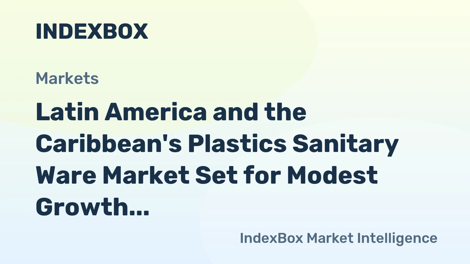 Latin America and the Caribbean's Plastics Sanitary Ware Market Set for Modest Growth to $1.3 Billion