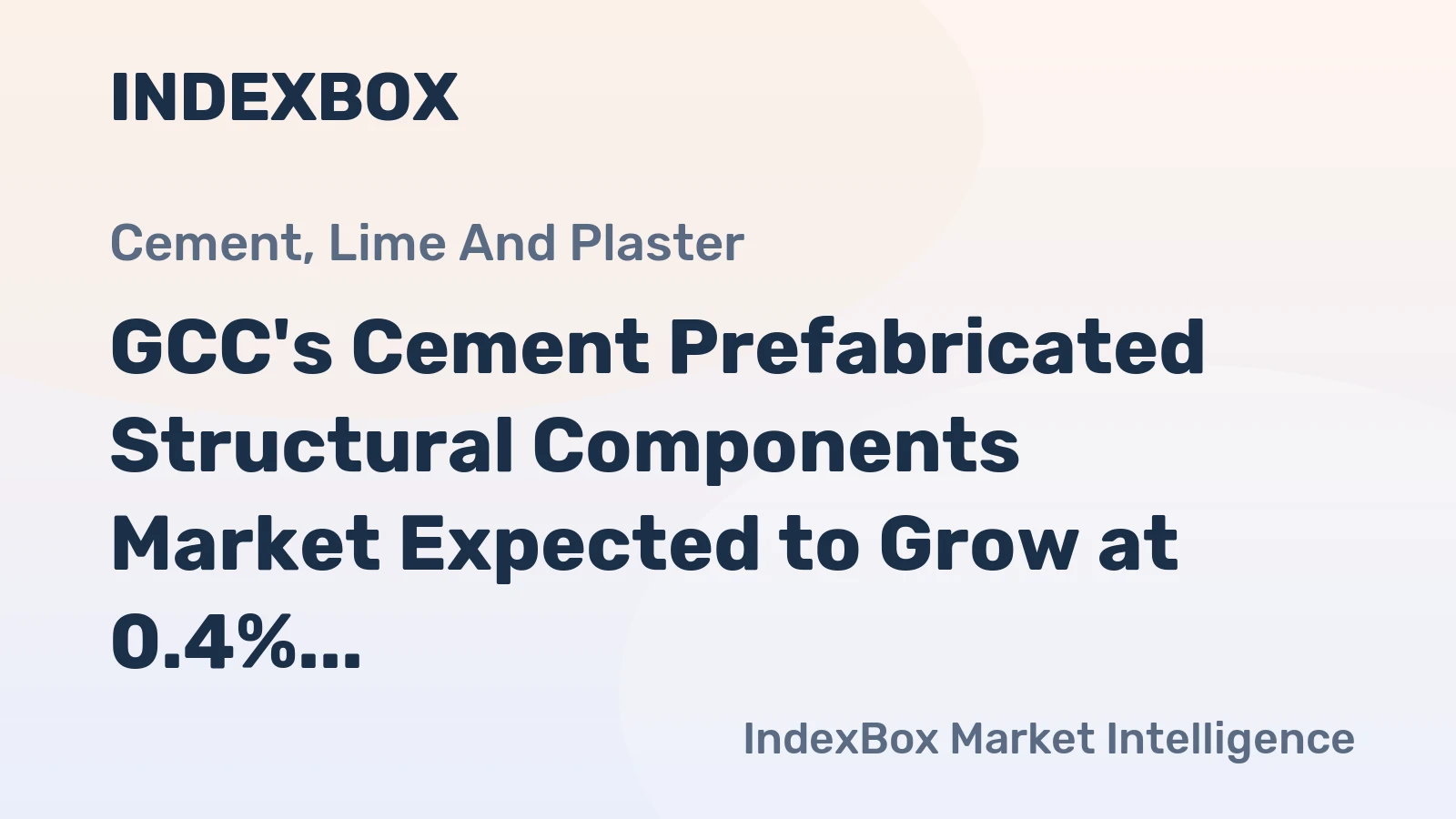 GCC's Cement Prefabricated Structural Components Market Expected to Grow at 0.4% CAGR Over Next Decade