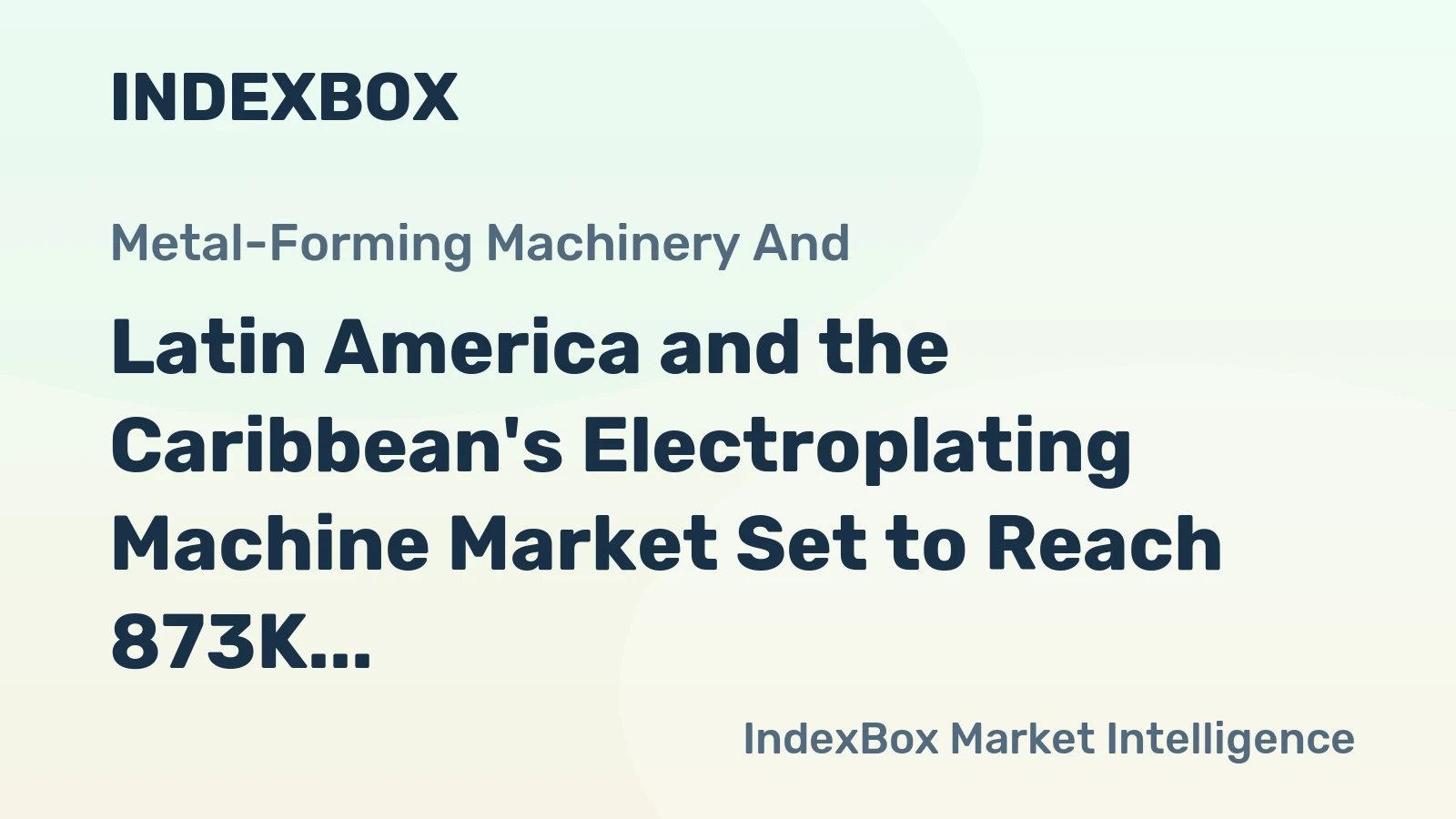Latin America and the Caribbean's Electroplating Machine Market Set to Reach 873K Units and $4.7 Billion