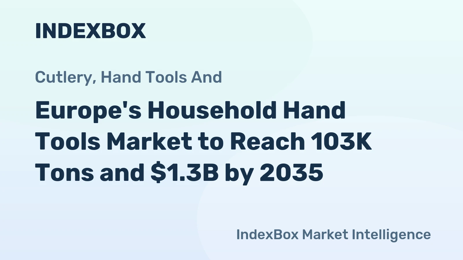 Europe's Household Hand Tools Market to Reach 103K Tons and $1.3B by 2035