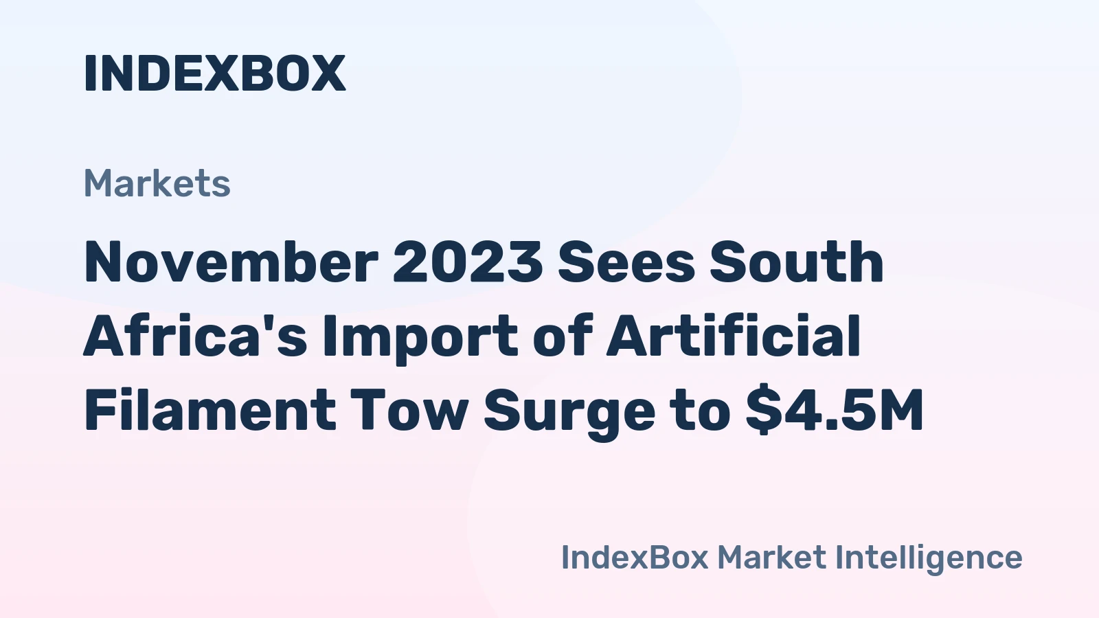 November 2023 Sees South Africa's Import of Artificial Filament Tow Surge to $4.5M