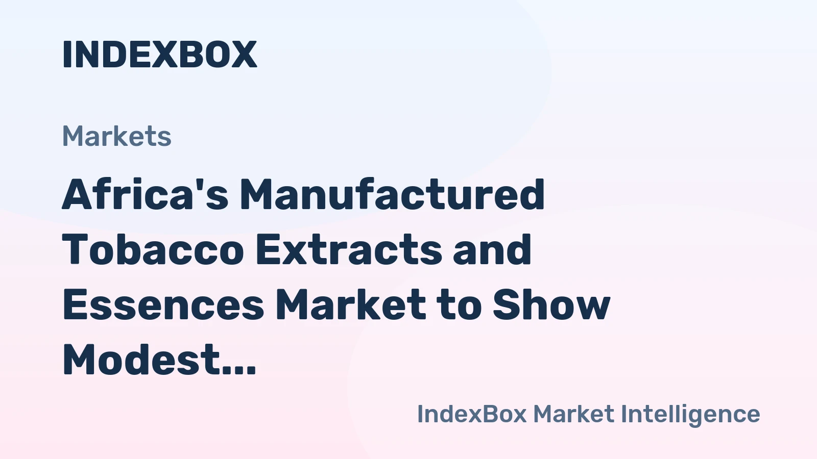 Africa's Manufactured Tobacco Extracts and Essences Market to Show Modest Growth, Reaching 25K Tons and $270M by 2035